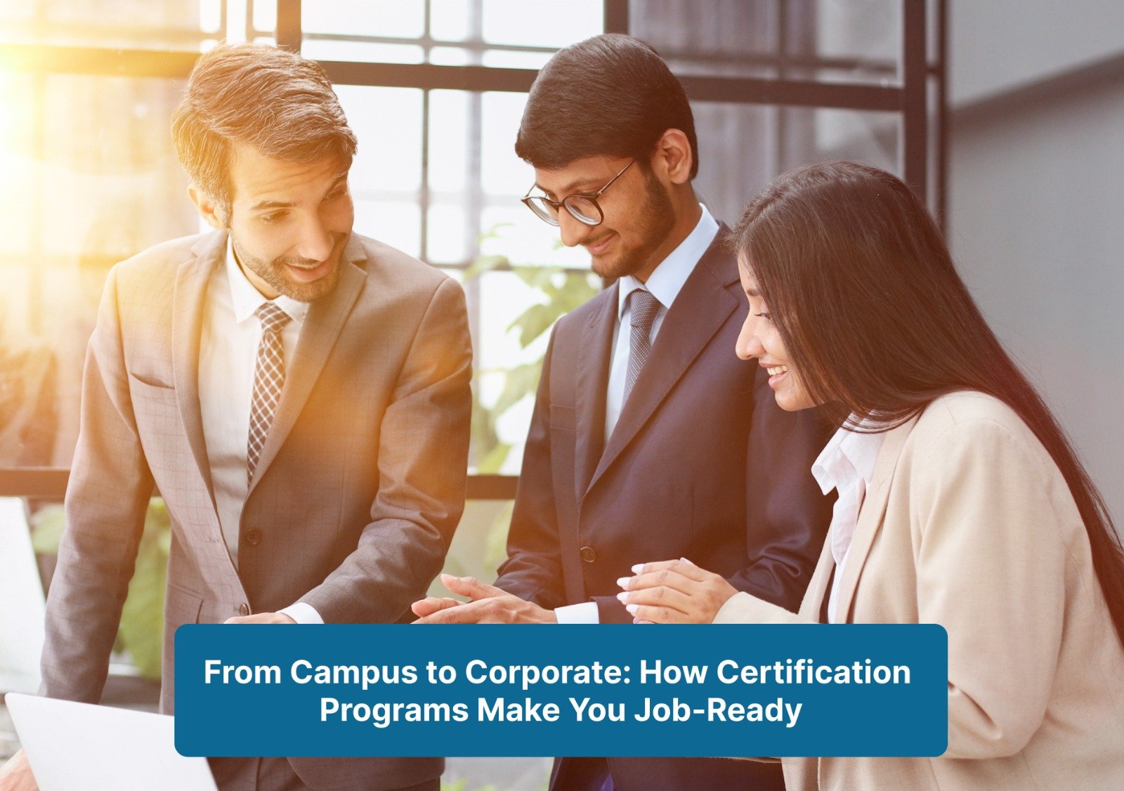 From Campus to Corporate: How Certification Programs Make You Job-Ready ...